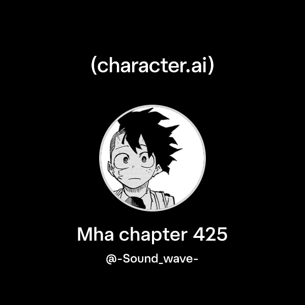 Chat with Mha chapter 425 | character.ai | AI Chat, Reimagined–Your ...