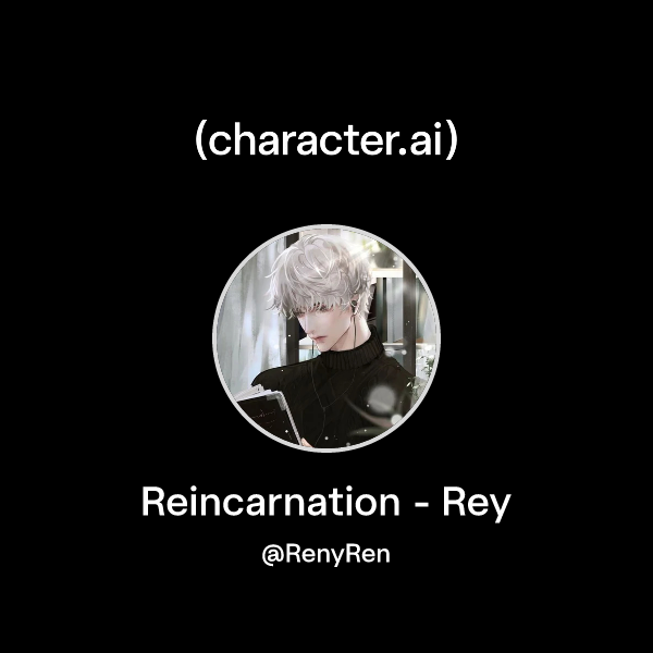 Chat with Reincarnation - Rey | character.ai | AI Chat, Reimagined–Your ...