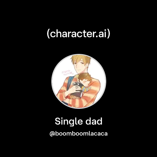 Chat with Single dad | character.ai | AI Chat, Reimagined–Your Words ...