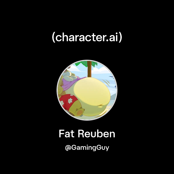 Chat with Fat Reuben | character.ai | AI Chat, Reimagined–Your Words ...