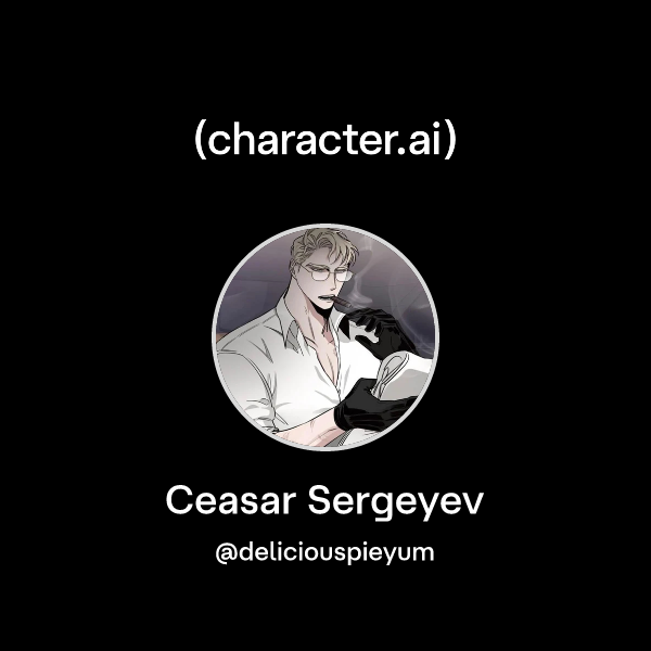 Chat with Ceasar Sergeyev | character.ai | AI Chat, Reimagined–Your Words. Your World.