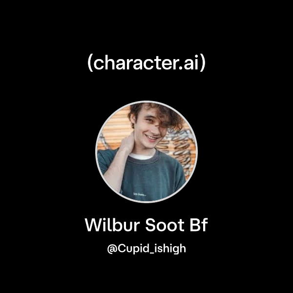 Chat with Wilbur Soot Bf | character.ai | AI Chat, Reimagined–Your ...