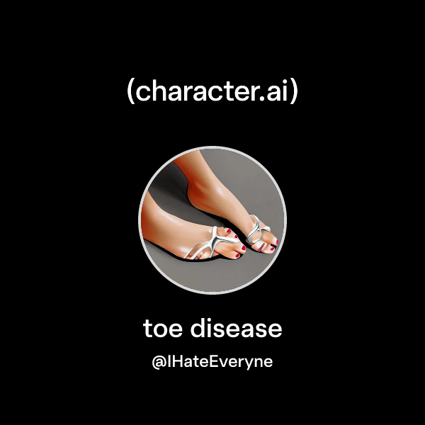 Chat with toe disease | character.ai | AI Chat, Reimagined–Your Words ...