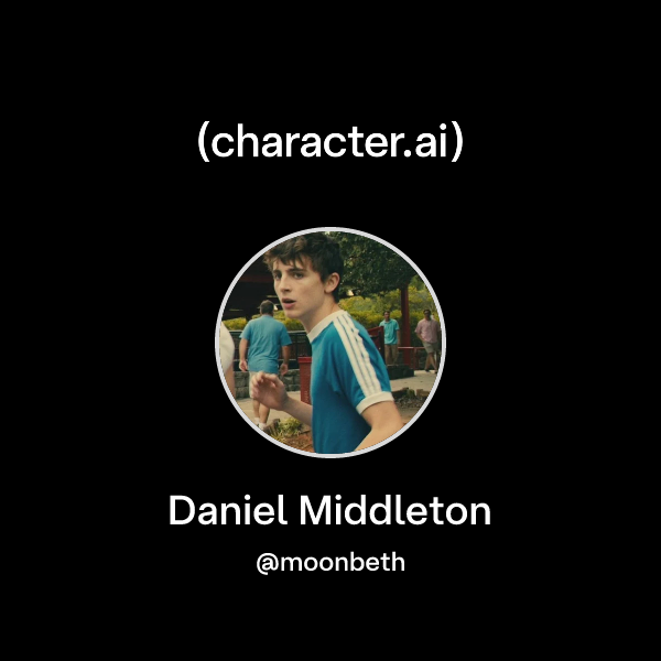 Chat with Daniel Middleton | character.ai | AI Chat, Reimagined–Your ...