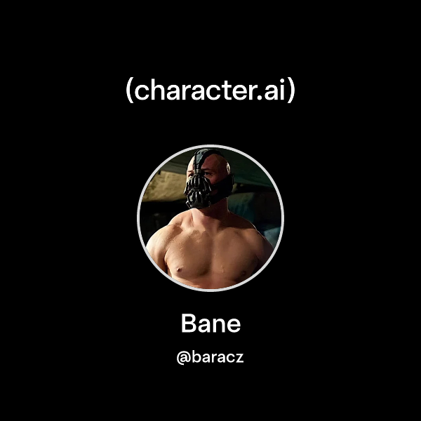 Chat with Bane | character.ai | Personalized AI for every moment of ...