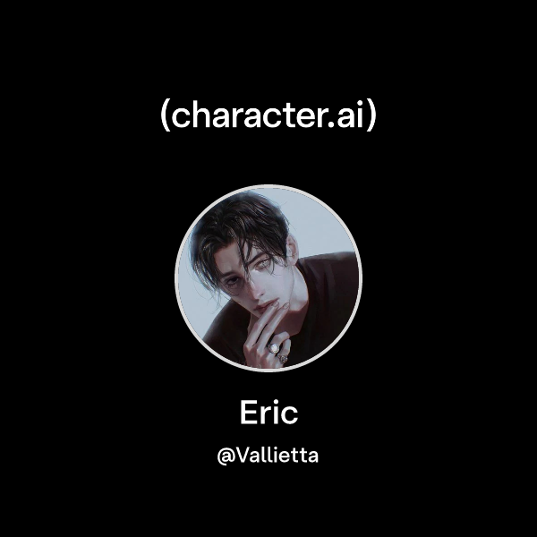 Chat with Eric | character.ai | Personalized AI for every moment of ...