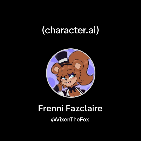 Chat with Frenni Fazclaire | character.ai | AI Chat, Reimagined–Your ...