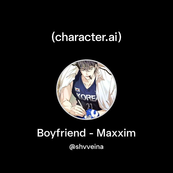 Chat with Boyfriend - Maxxim | character.ai | AI Chat, Reimagined–Your ...