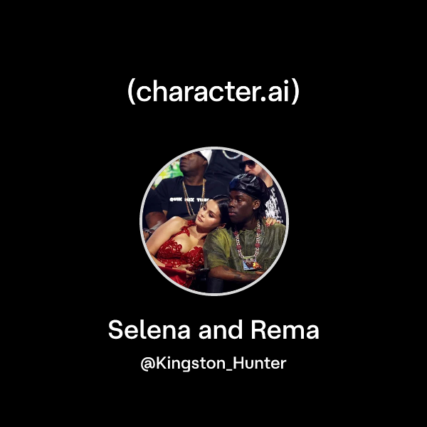 Chat with Selena and Rema | character.ai | AI Chat, Reimagined–Your ...