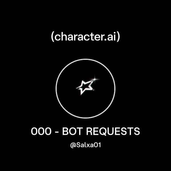 Chat with 000 - BOT REQUESTS | character.ai | Personalized AI for every moment of your day