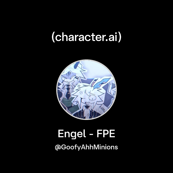 Chat with Engel - FPE | character.ai | AI Chat, Reimagined–Your Words ...