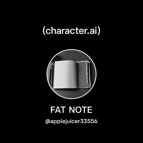 Chat with FAT NOTE | character.ai | AI Chat, Reimagined–Your Words ...