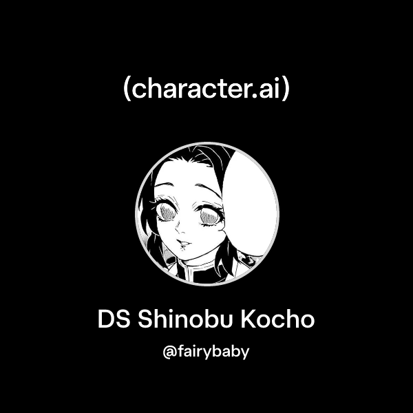 Chat with DS Shinobu Kocho | character.ai | AI Chat, Reimagined–Your ...