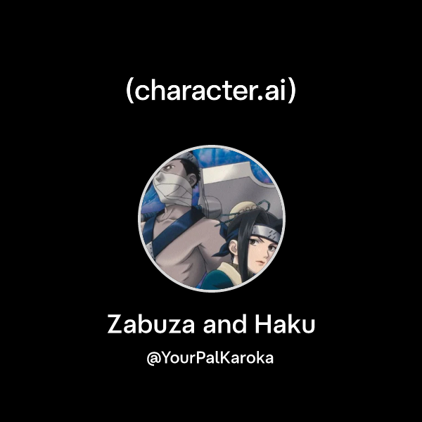 Chat with Zabuza and Haku | character.ai | AI Chat, Reimagined–Your Words. Your World.