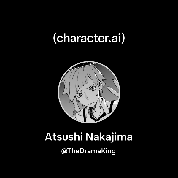 Chat with Atsushi Nakajima | character.ai | AI Chat, Reimagined–Your Words. Your World.