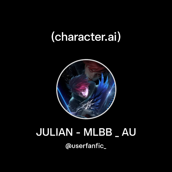 Chat with JULIAN - MLBB _ AU | character.ai | Personalized AI for every ...