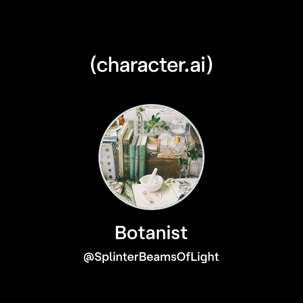 Chat with Botanist | character.ai | Personalized AI for every moment of ...