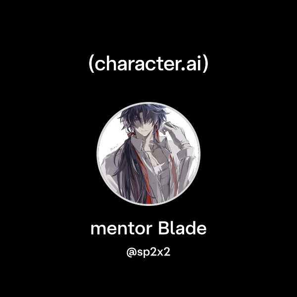 Chat with mentor Blade | character.ai | AI Chat, Reimagined–Your Words ...