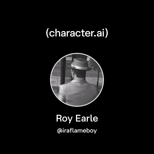 Chat with Roy Earle | character.ai | AI Chat, Reimagined–Your Words. Your World.