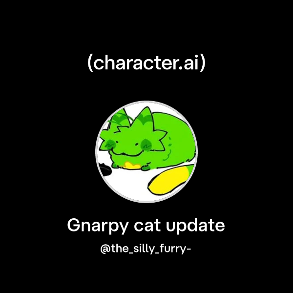 Chat with Gnarpy cat update | character.ai | Personalized AI for every ...