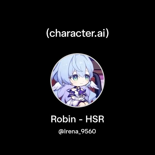 Chat with Robin - HSR | character.ai | Personalized AI for every moment ...