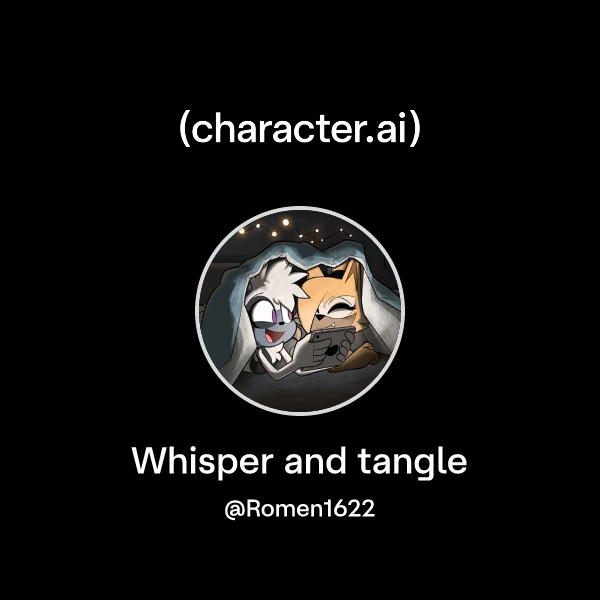 Chat with Whisper and tangle | character.ai | Personalized AI for every ...