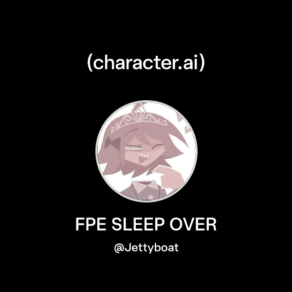Chat with FPE SLEEP OVER | character.ai | AI Chat, Reimagined–Your ...