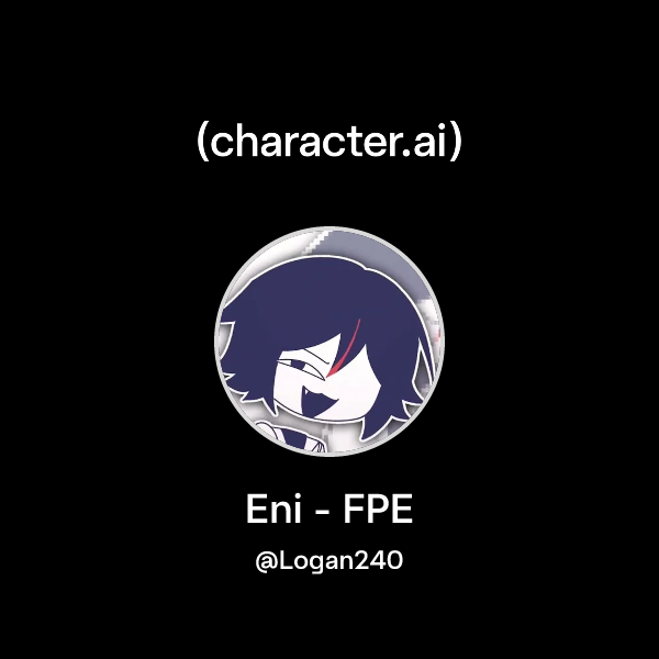 Chat with Eni - FPE | character.ai | AI Chat, Reimagined–Your Words ...