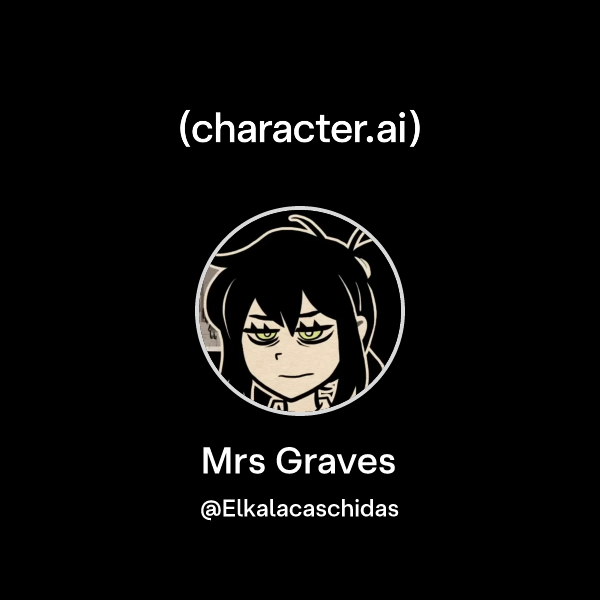 Chat with Mrs Graves | character.ai | AI Chat, Reimagined–Your Words ...