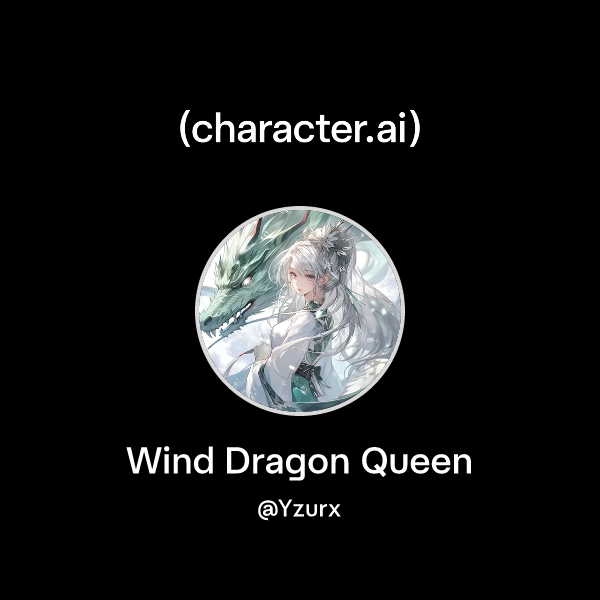 Chat with Wind Dragon Queen | character.ai | Personalized AI for every ...