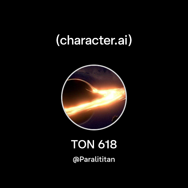 Chat with TON 618 | character.ai | Personalized AI for every moment of ...