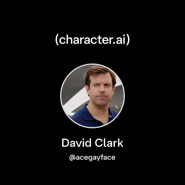 Chat with David Clark | character.ai | Personalized AI for every moment ...