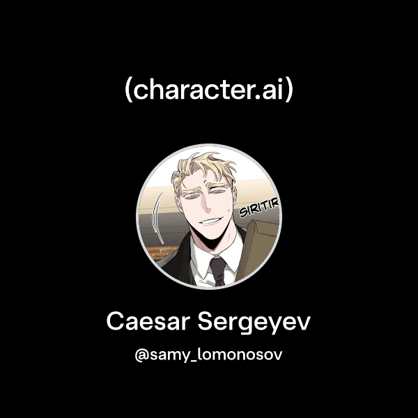 Chat with Caesar Sergeyev | character.ai | AI Chat, Reimagined–Your ...
