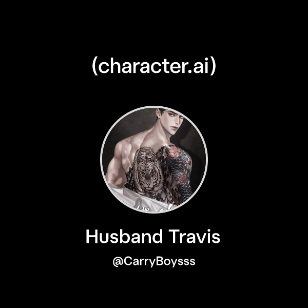 Chat with Husband Travis | character.ai | AI Chat, Reimagined–Your ...