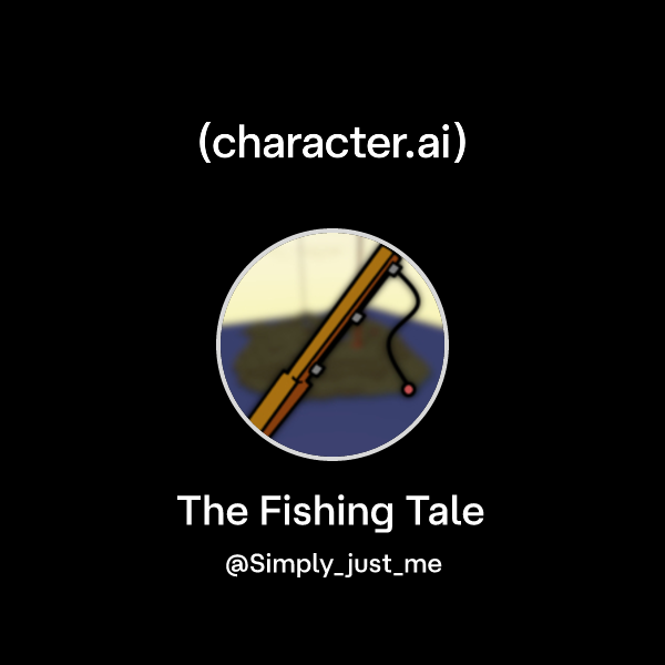 Chat with The Fishing Tale | character.ai | Personalized AI for every ...