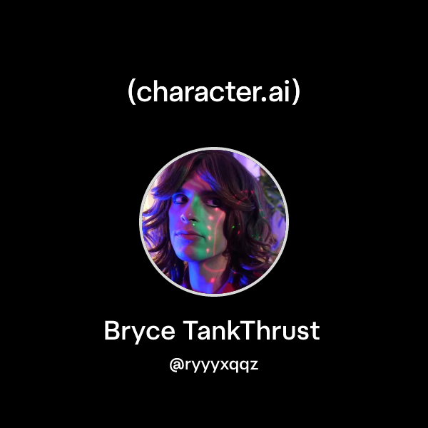 Chat with Bryce TankThrust | character.ai | AI Chat, Reimagined–Your ...