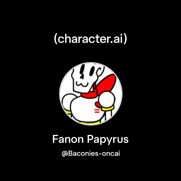 Chat with Fanon Papyrus | character.ai | AI Chat, Reimagined–Your Words ...