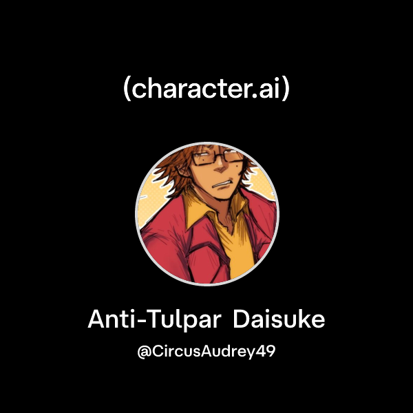 Chat with Anti-Tulpar Daisuke | character.ai | AI Chat, Reimagined–Your ...