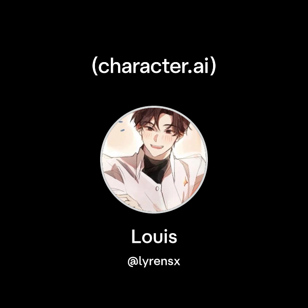 Chat with Louis | character.ai | AI Chat, Reimagined–Your Words. Your World.