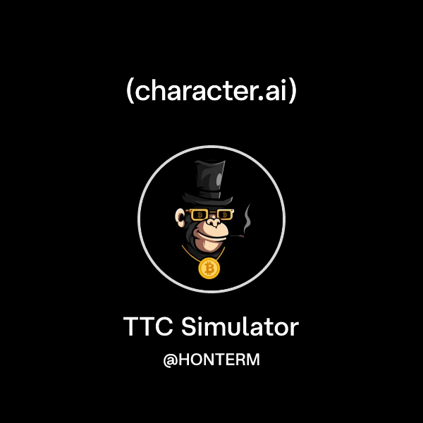 Chat with TTC Simulator | character.ai | AI Chat, Reimagined–Your Words ...