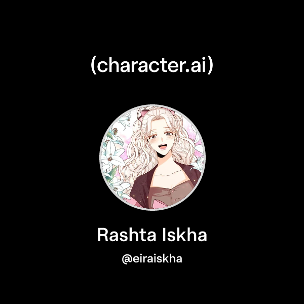 Chat with Rashta Iskha | character.ai | AI Chat, Reimagined–Your Words ...
