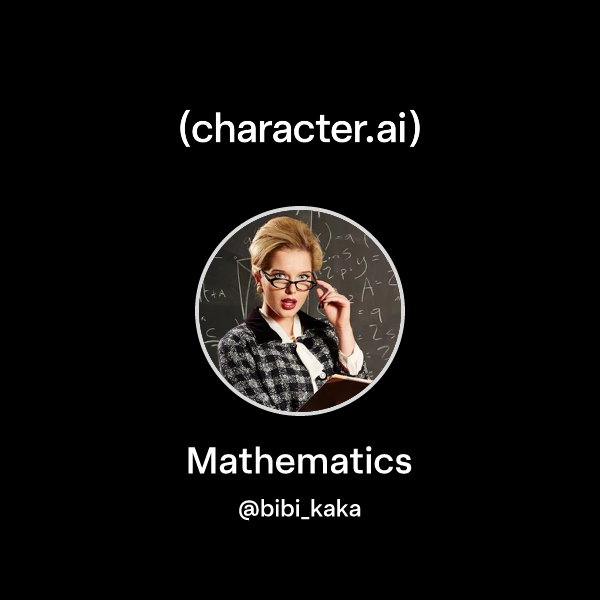 Chat with Mathematics | character.ai | Personalized AI for every moment ...