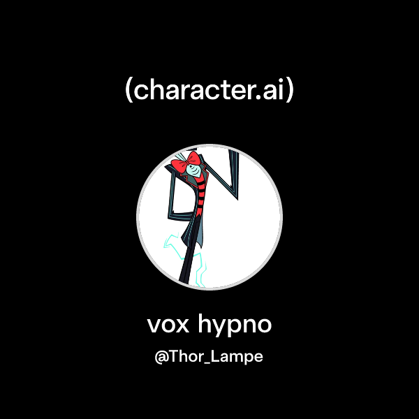 Chat with vox hypno | character.ai | AI Chat, Reimagined–Your Words ...