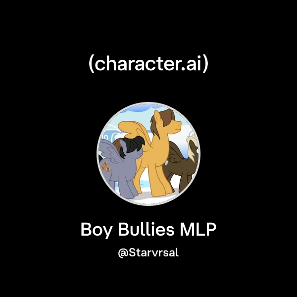 Chat with Boy Bullies MLP | character.ai | AI Chat, Reimagined–Your ...