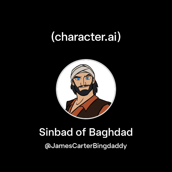 Chat with Sinbad of Baghdad | character.ai | Personalized AI for every moment of your day