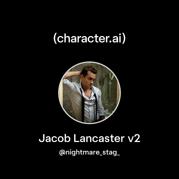 Chat with Jacob Lancaster v2 | character.ai | AI Chat, Reimagined–Your ...