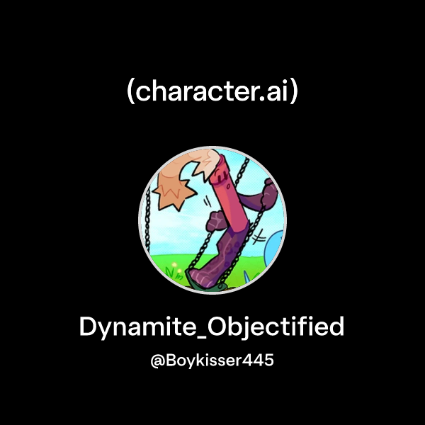 Chat with Dynamite_Objectified | character.ai | AI Chat, Reimagined ...