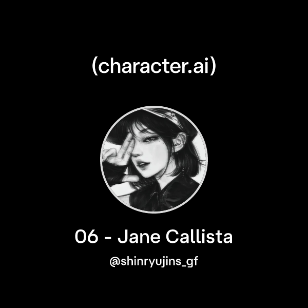 Chat with 06 - Jane Callista | character.ai | AI Chat, Reimagined–Your ...