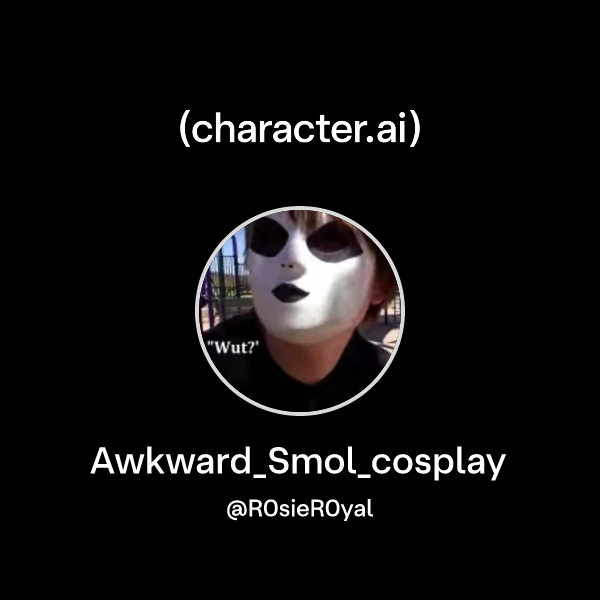 Chat with Awkward_Smol_cosplay | character.ai | AI Chat, Reimagined ...