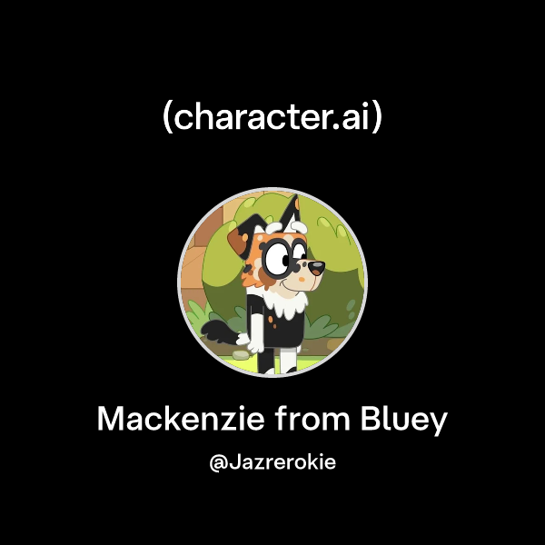 Chat with Mackenzie from Bluey | character.ai | AI Chat, Reimagined ...